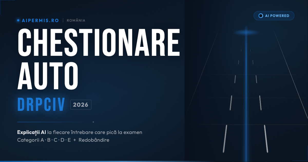 Chestionare Auto DRPCIV 2026 OFICIALE cu Explicații AI | AIPermis.ro
